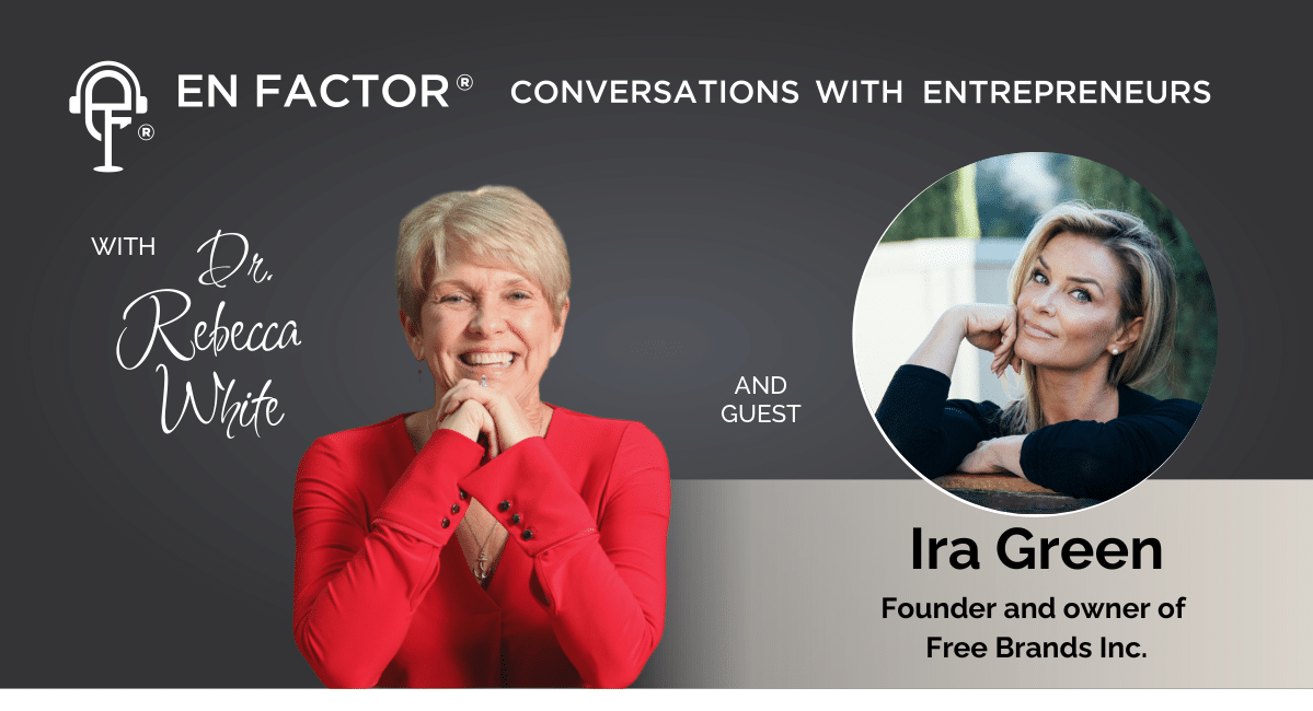 Opportunities in Crisis: How Ira Green Built Free Brands Inc. | Dr ...